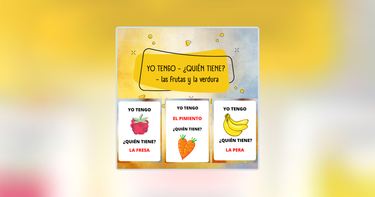 YO TENGO - ¿QUIÉN TIENE? - las frutas y la verdura | Učitelnice