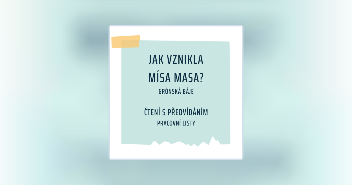 Čtení s předvídáním - Jak vznikla Mísa masa? (grónská báje) | Učitelnice