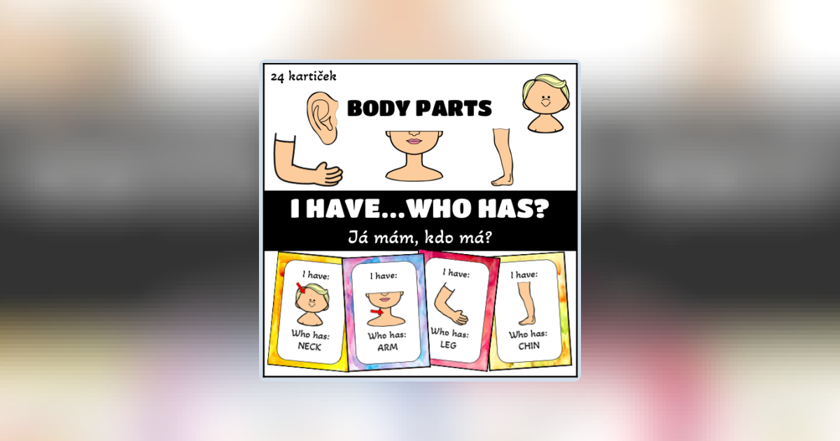 I have...Who has? Já mám, kdo má? Body parts | Učitelnice