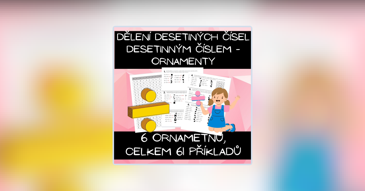 Dělení desetiných čísel desetinným číslem -ornamenty | Učitelnice