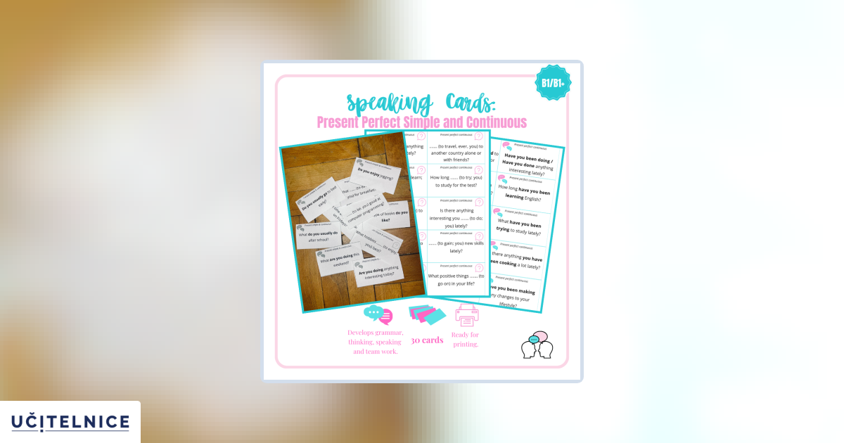 Speaking cards - Present perfect continuous (B1/B1+, SŠ) | Učitelnice