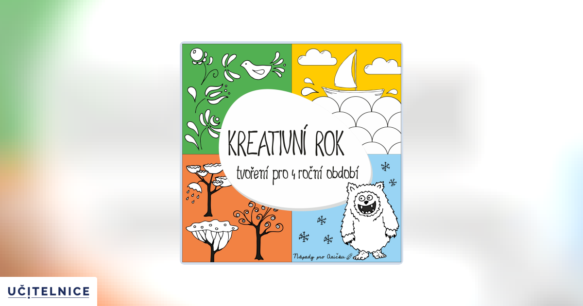 KREATIVNÍ ROK - tvoření pro 4 roční období | Učitelnice