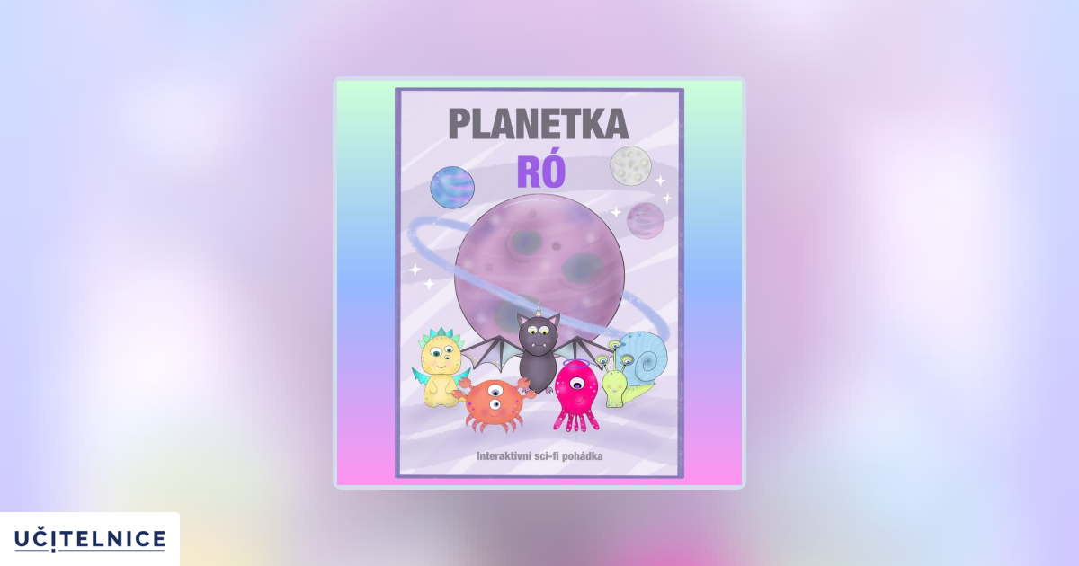 PLANETKA RÓ / Interaktivní sci-fi pohádka | Učitelnice