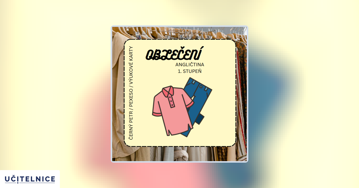 OBLEČENÍ / CLOTHES (angličtina pro první stupeň: PEXESO / ČERNÝ PETR ...
