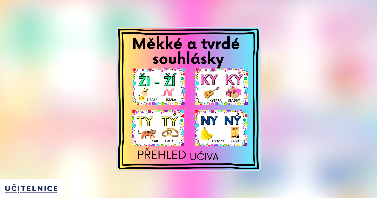 Měkké a tvrdé souhlásky - přehled, plakáty | Učitelnice