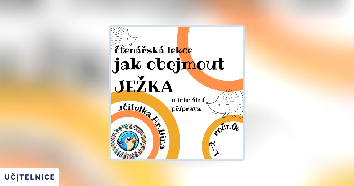 JAK OBEJMOUT JEŽKA - ČTENÁŘSKÁ LEKCE | Učitelnice