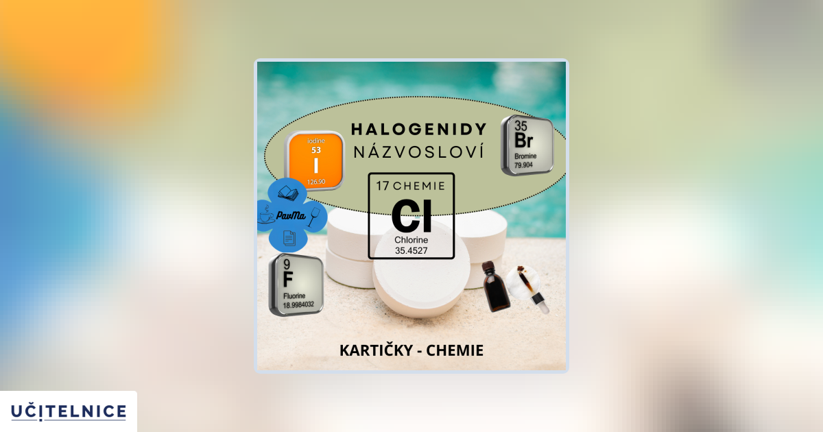 Halogenidy_testujeme_opakujeme_názvosloví_CHEMIE | Učitelnice