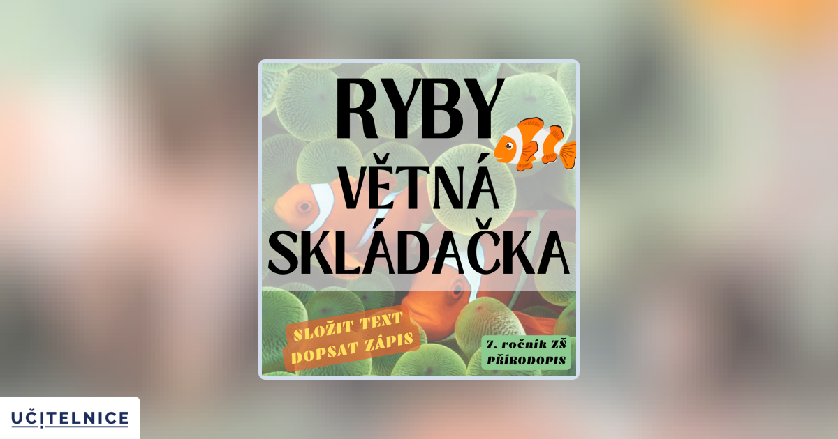 VĚTNÁ SKLÁDAČKA - ryby (7.ročník ZŠ, PŘÍRODOPIS) | Učitelnice