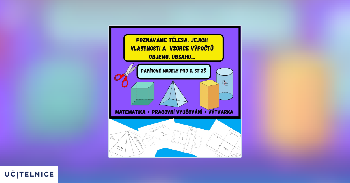 Tělesa, modely - jejich vlastnosti a vzorce výpočtů objemu, obsahu ...