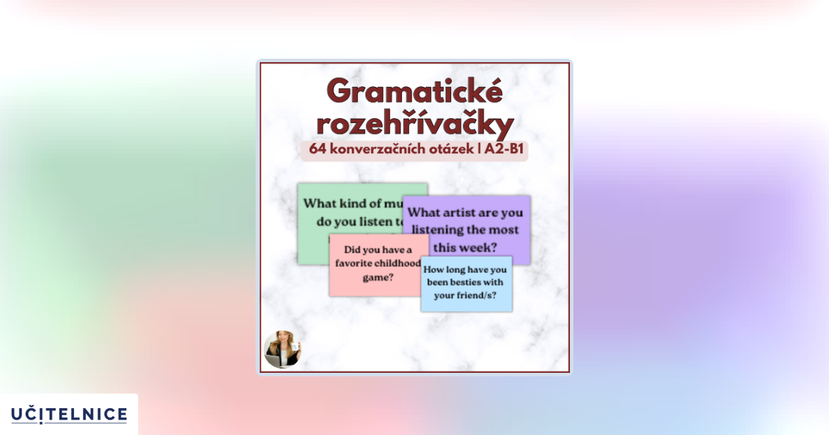 Gramatické rozehřívačky | 64 konverzačních otázek | A2-B1 | Učitelnice