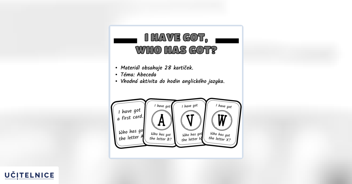 I have got, who has got? - Alphabet | Učitelnice