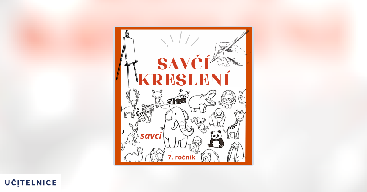SAVČÍ KRESLENÍ (7. ročník, přírodopis, savci) | Učitelnice