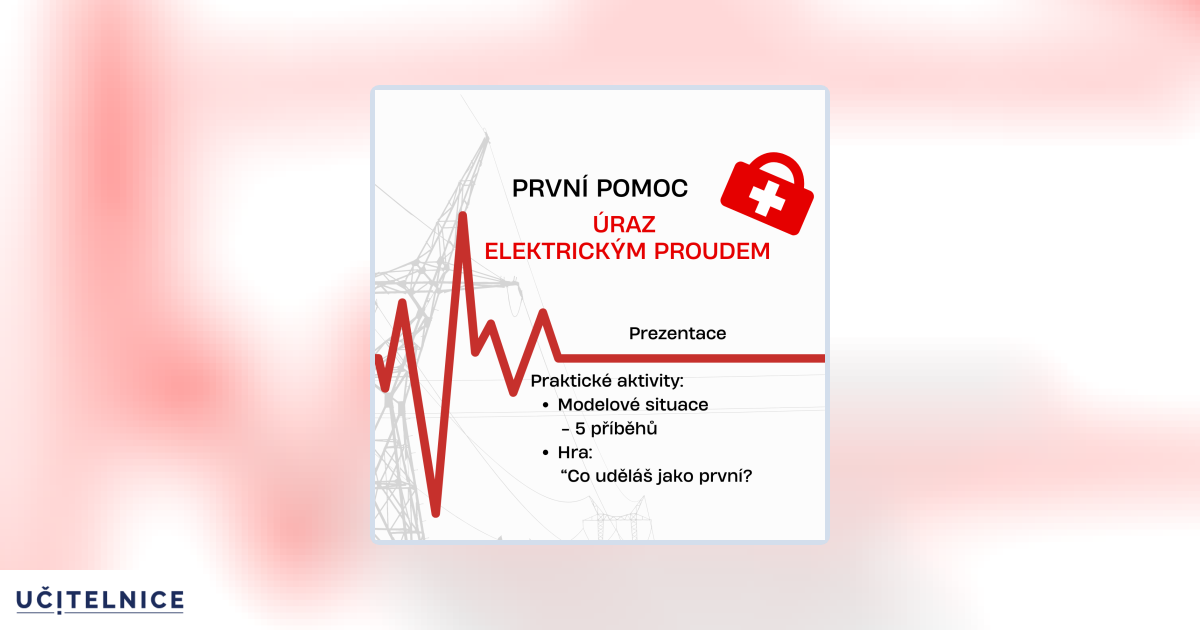 PRVNÍ POMOC - úraz elektrickým proudem | Učitelnice