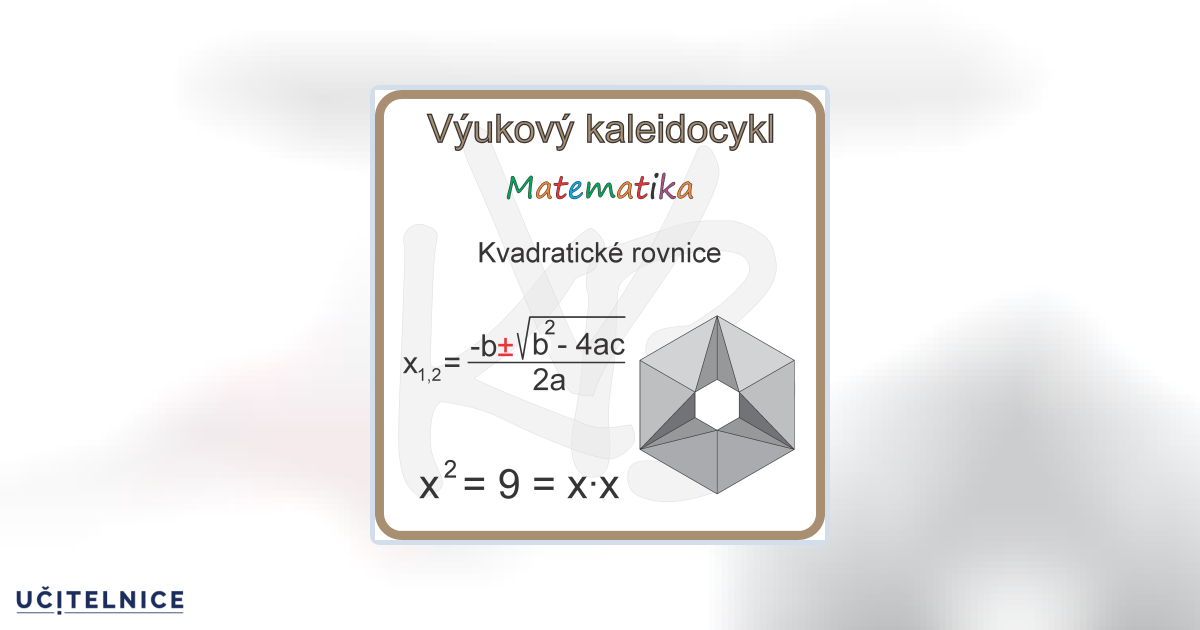 Kaleidocykl - Matematika - Kvadratická rovnice | Učitelnice