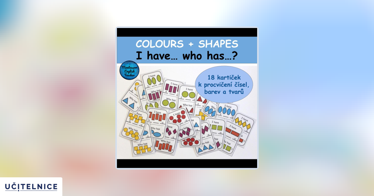 COLOURS + SHAPES - I have... who has...? - AmE | Učitelnice