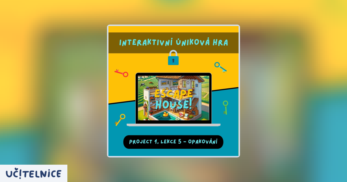 Escape game: Úniková hra Dostaň se z domu! (Project 1, opakování Lekce ...