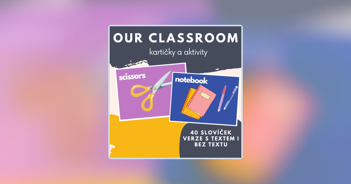 Our classroom - kartičky a aktivity | Učitelnice