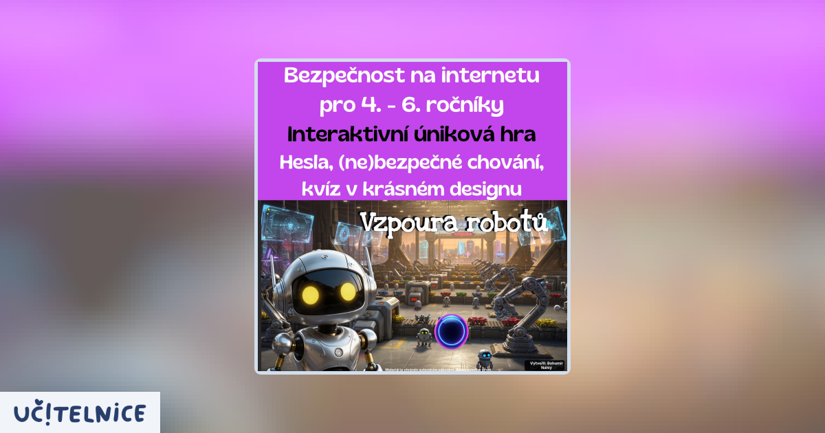Bezpečnost na internetu 2025 - interaktivní úniková hra | Učitelnice