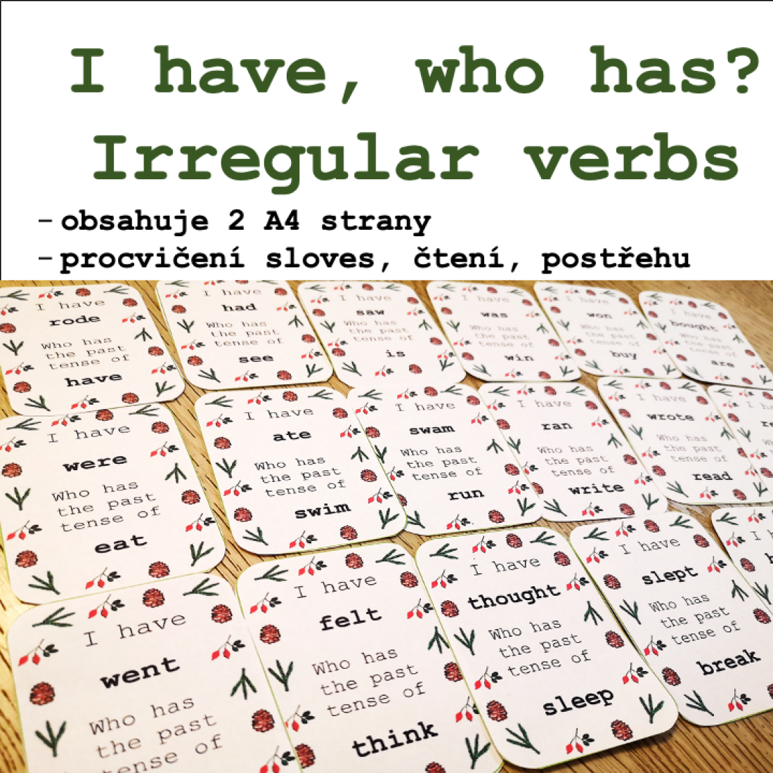 Materiál - I have, who has? Irregular verbs
